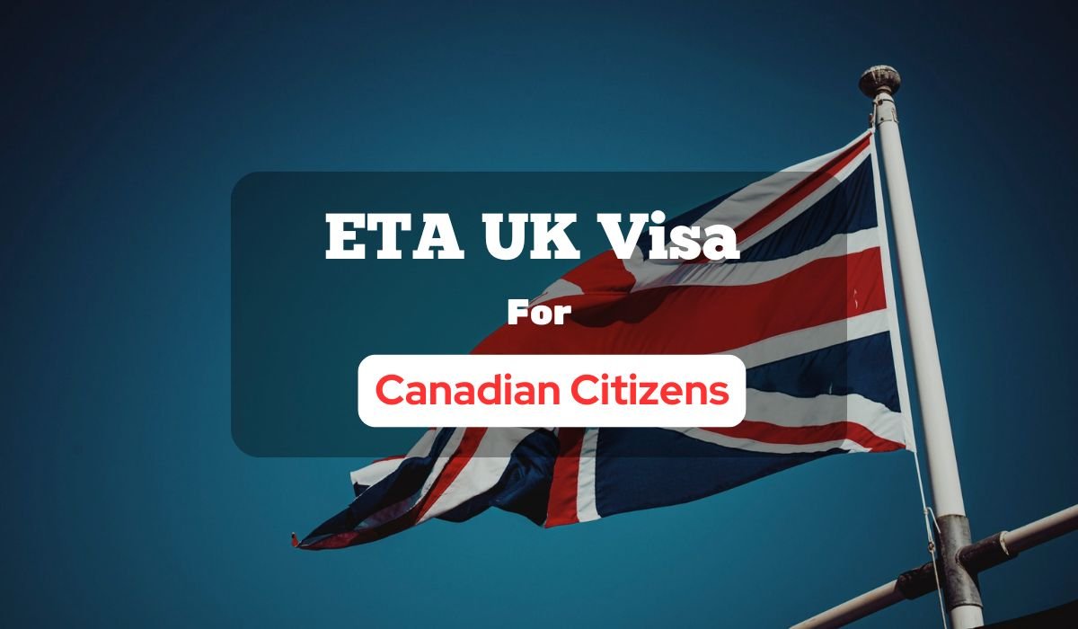 ETA UK Visa For Canadian Citizens | Simple Steps
